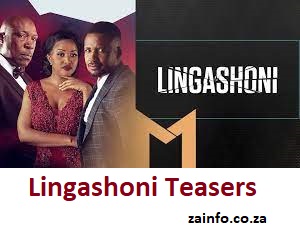 Lingashoni Teasers April 2023 - ZA INFO