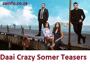 Daai Crazy Somer Teasers May 2023 - Latest Episode - ZA INFO