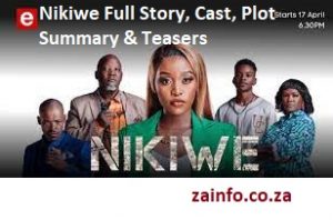 Nikiwe Cast, Summary & Full Story - ZA INFO