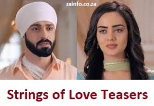 Strings of Love Teasers March 2025 - Latest Episode - ZA INFO