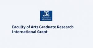 University of Melbourne Faculty of Arts Graduate Research International Grant 2023-2024 ...