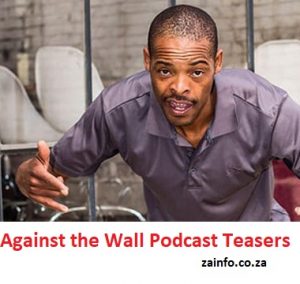 Against the Wall Podcast Teasers May 2025 - ZA INFO
