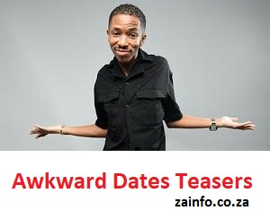 Awkward Dates Teasers May 2025 - ZA INFO